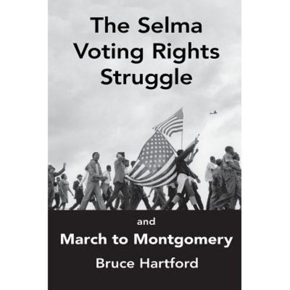 Bruce Hartford | Other | The Selma Voting Rights Struggle The March To ...